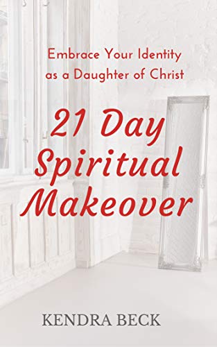 21 DAY SPIRITUAL MAKEOVER: Guidelines to Embrace Identity Increase Self ...