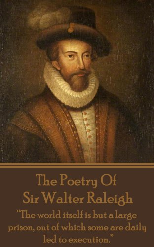 Amazon.com: The Poetry of Sir Walter Raleigh: "The world itself is but ...