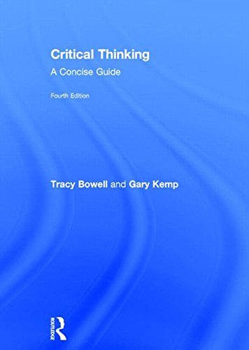 Critical Thinking: A Concise Guide - Bowell, Tracy, Kemp, Gary ...