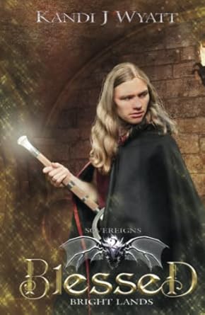 Blessed: Young Adult Epic Dragon Fantasy (Four Stars over Ardatz: Sovereigns): Wyatt, Kandi J ...