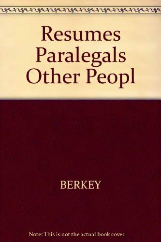 Resumes for Paralegals and Other People With Legal Training: Berkey ...