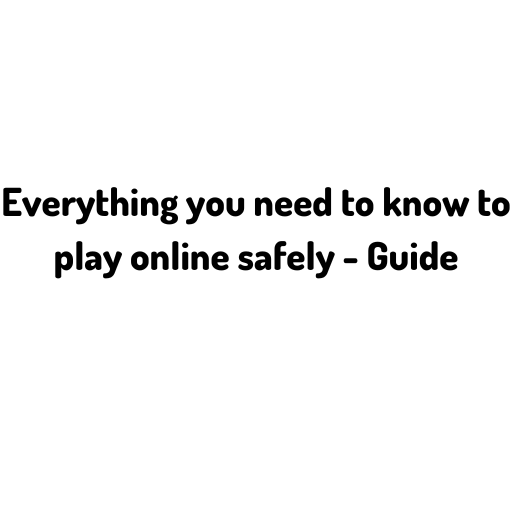 Everything you need to know to play online safely - Guide - App on ...