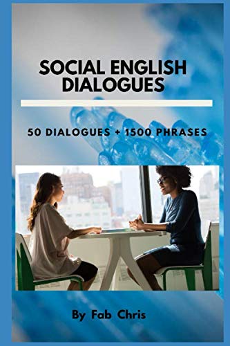 SOCIAL ENGLISH DIALOGUES: 50 dialogues + 1500 social English phrases ...