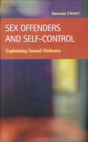 Sex Offenders and Self-Control: Explaining Sexual Violence (Criminal ...