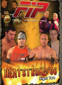 Amazon.com: Full Impact Pro Wrestling: FIP - Heatstroke 2006 Night 2 ...