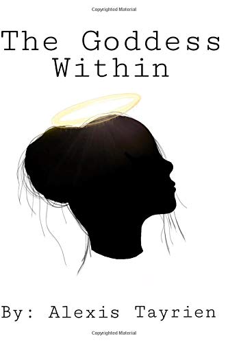 The Goddess Within: Poetry Book: Tayrien, Alexis Jade, Tresner, Ms ...