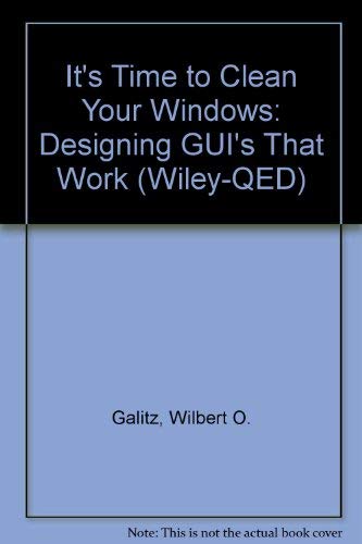 It's Time to Clean Your Windows: Designing GUIs That Work: Galitz ...