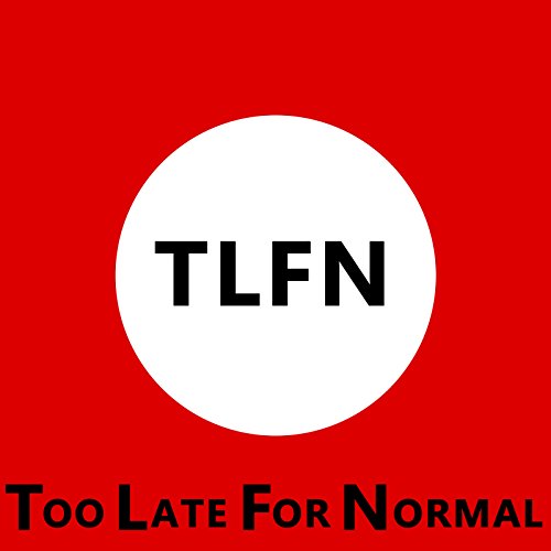 Play Too Late for Normal by TLFN on Amazon Music