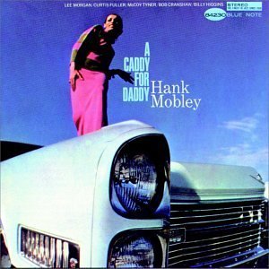 Amazon.com: A Caddy for Daddy by Hank Mobley, Lee Morgan, Curtis Fuller ...