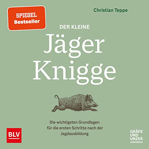 Der kleine Jäger-Knigge: Die wichtigsten Grundlagen für die ersten ...