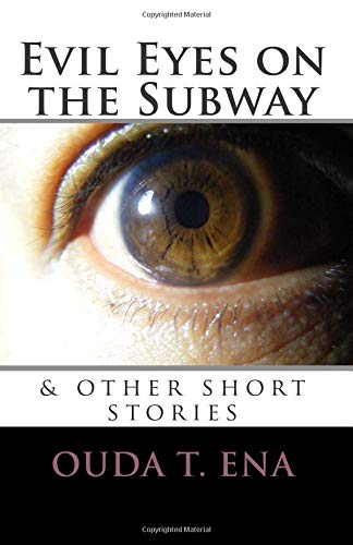 Evil Eyes on the Subway: and other short stories: Ena, Ouda Teda ...
