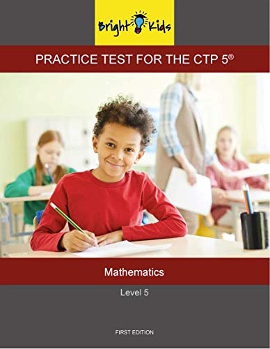 Practice Test for the CTP-5 Level 5 Mathematics : Bright Kids NYC ...