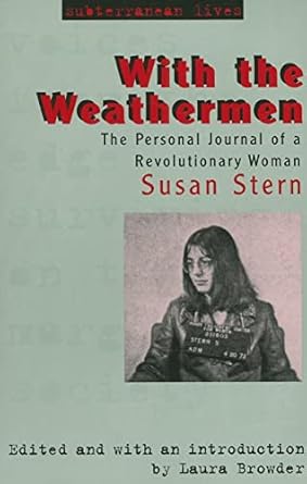 With the Weathermen: The Personal Journal of a Revolutionary Woman ...