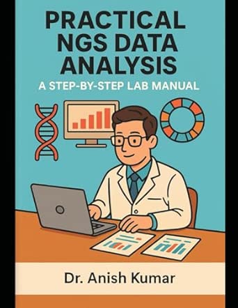 Practical NGS Data Analysis: A Step-by-Step Lab Manual: Kumar, Dr. Anish: 9798296960214: Amazon ...