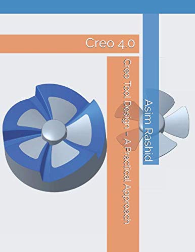 Creo Tool Design – A Practical Approach: Creo 4.0: Rashid, Asim ...