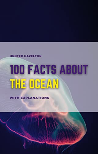 100 Facts About The Ocean With Explanations: The Secrets of the Sea ...