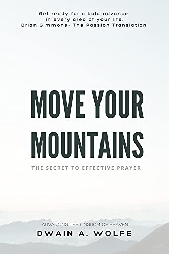 Move Your Mountains: The Secret to Effective Prayer - Kindle edition by ...