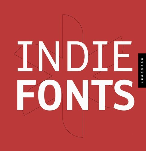Indie Fonts: A Compendium of Digital Type from Independent Foundries ...