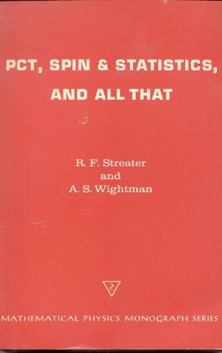 PCT, Spin & Statistics, and All That: Raymond F. Streater, Arthur S ...