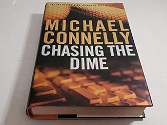 Chasing the Dime: Connelly, Michael: 9780316153911: Amazon.com: Books