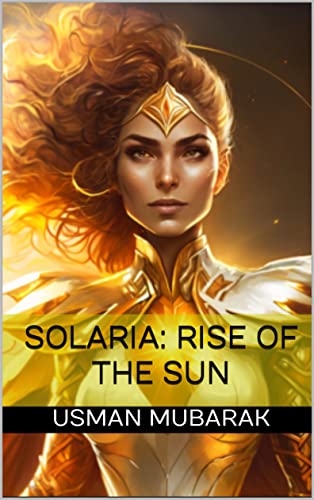 Amazon.com: Solaria: Rise of the Sun eBook : Mubarak, Usman: Books
