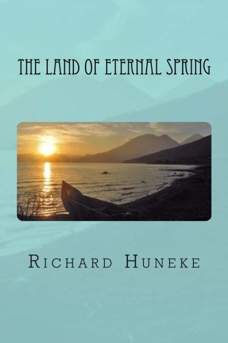 The Land of Eternal Spring: A Journey of Self Discovery: Huneke ...
