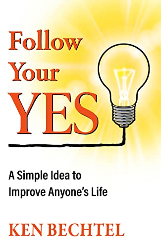 Amazon.com: Follow Your YES: A Simple Idea to Improve Anyone's Life ...