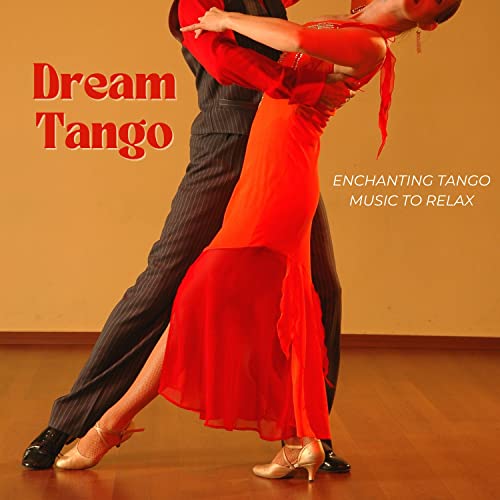 Play Dream Tango - Enchanting Tango Music to Relax, Dreamy Latin ...