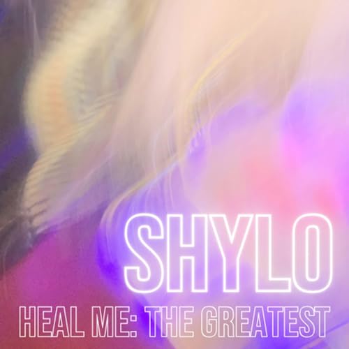 Écouter Heal Me: The Greatest de Shylo Chanel sur Amazon Music Unlimited