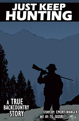 Amazon.com: Just Keep Hunting: A True Backcountry Story eBook : Wanger ...