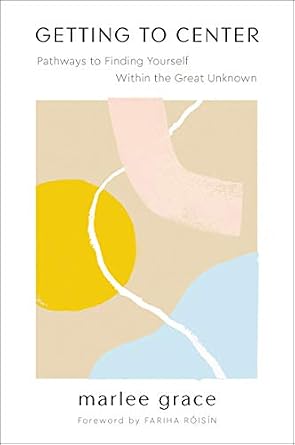 Getting to Center: Pathways to Finding Yourself Within the Great ...