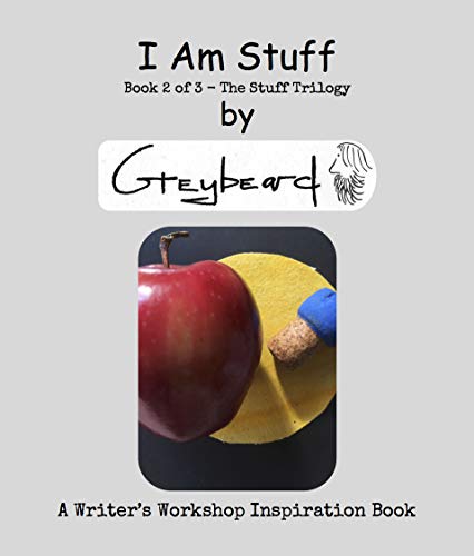 I Am Stuff: Book 2 of 3 - The Stuff Trilogy (A Writer's Workshop ...