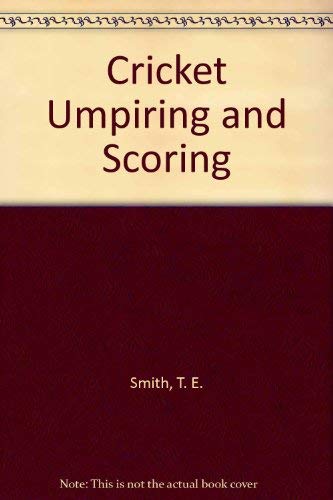 Cricket Umpiring and Scoring: Tom Smith: 9780460022149: Amazon.com: Books