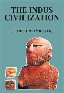 The Indus Civilization: Sir Mortimer Wheeler: 9789693508383: Amazon.com ...