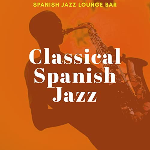 Amazon MusicでSpanish Jazz Lounge BarのClassical Spanish Jazzを再生する
