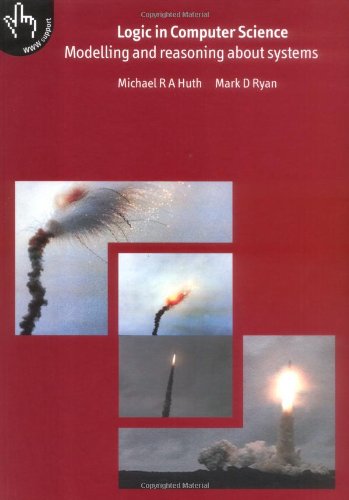 Logic in Computer Science: Modelling and Reasoning about Systems: Huth, Michael, Ryan, Mark ...