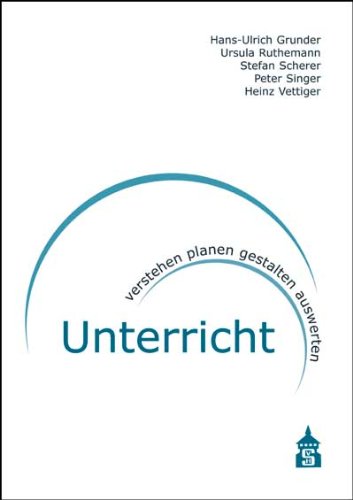 Unterricht: Verstehen - planen - gestalten - auswerten : Grunder, Hans ...