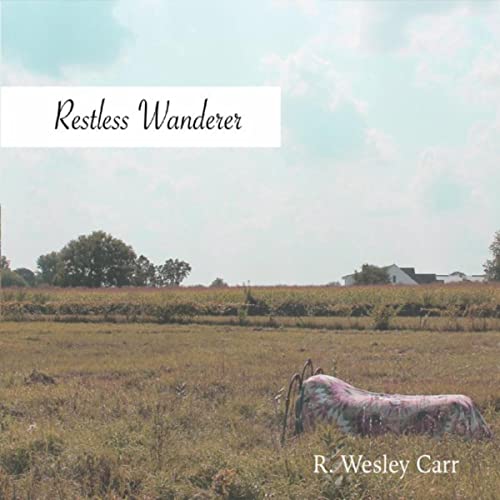 Play Restless Wanderer by R. Wesley Carr on Amazon Music