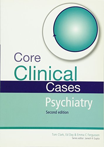 Core Clinical Cases in Psychiatry Second Edition: A problem-solving ...