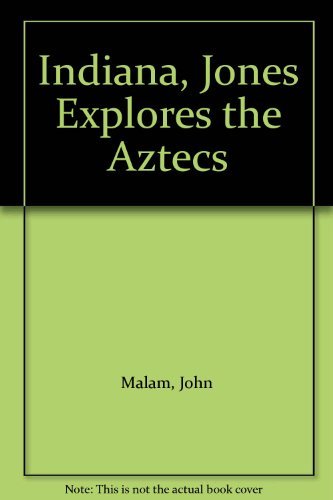 Indiana, Jones Explores the Aztecs: Malam, John: 9780237512194: Amazon ...