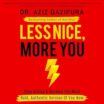 Amazon.com: Less Nice, More You: Stop Hiding & Become the Most Bold ...