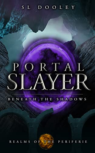 Portal Slayer: Beneath the Shadows (Portal Slayer Trilogy Book 3) - Kindle edition by Dooley, S ...