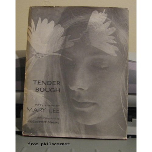 Tender Bough Fifty Poems Photographs By Alice and Peter Gowland ...