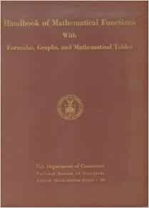 Handbook of Mathematical Functions with Formulas, Graphs, and Mathematical Tables [Applied ...