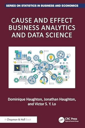 Cause and Effect Business Analytics and Data Science (Chapman and Hall ...