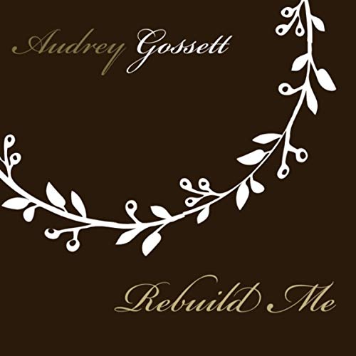 Rebuild Me by Audrey Gossett on Amazon Music - Amazon.com