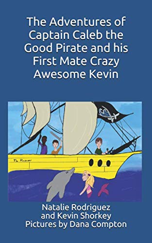 The Adventures of Captain Caleb the Good Pirate and His First Mate ...