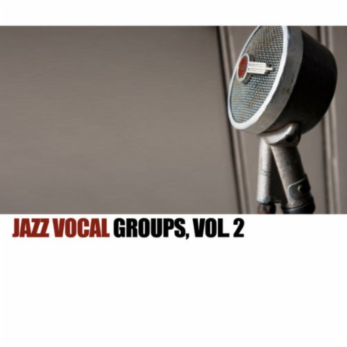 Amazon Music - VARIOUS ARTISTSのJazz Vocal Groups, Vol. 2 - Amazon.co.jp