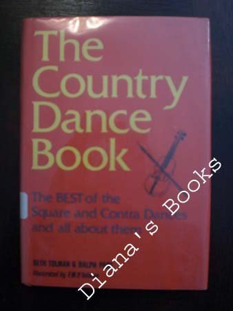 The Country Dance Book : The Best of the Square and Contra Dances and ...