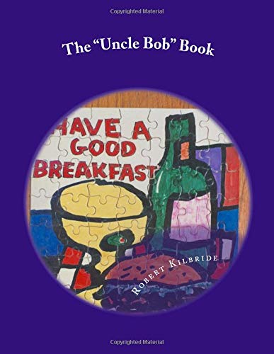 The "Uncle Bob" Book: Including Animal Kingdumb: Kilbride, Robert ...